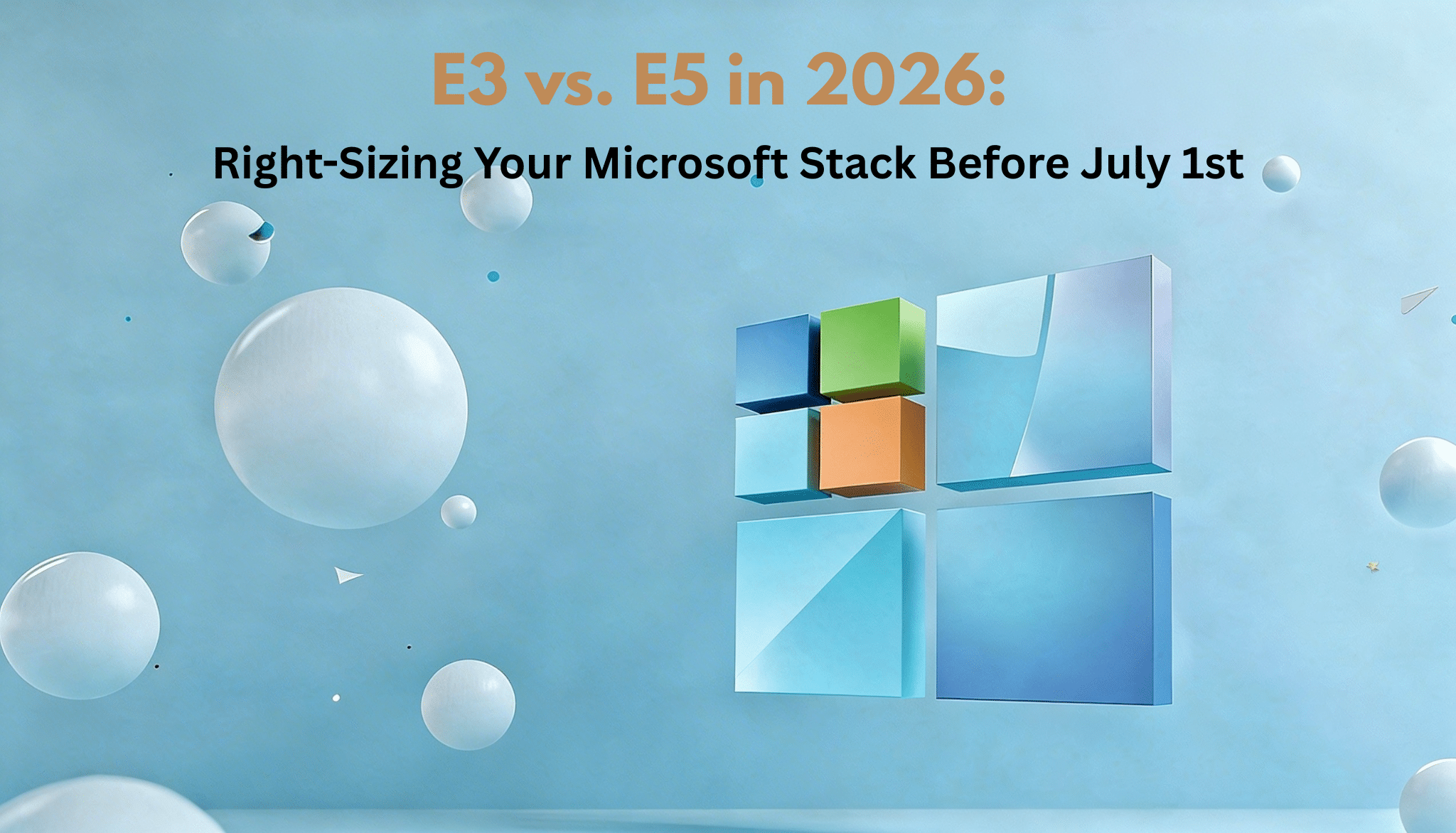 Microsoft 365 July 2026 Price Increase: E3 vs. E5 Strategy Guide